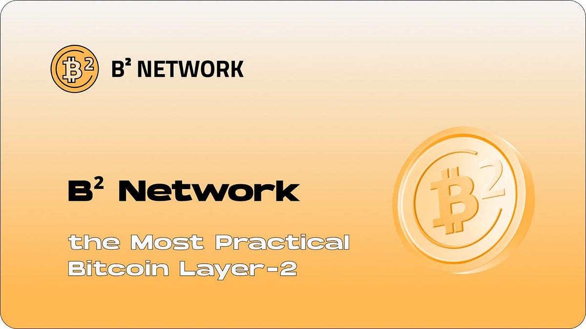 深入解读热门 BTC 二层 B² Network - 深潮TechFlow