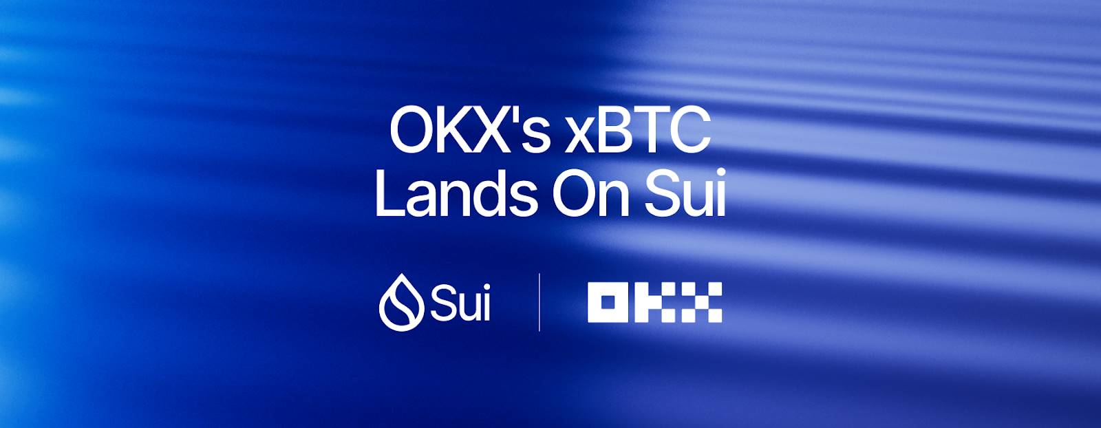 OKX 在 Sui 上推出 xBTC，推动比特币 DeFi 生态更加蓬勃发展 - 深潮TechFlow
