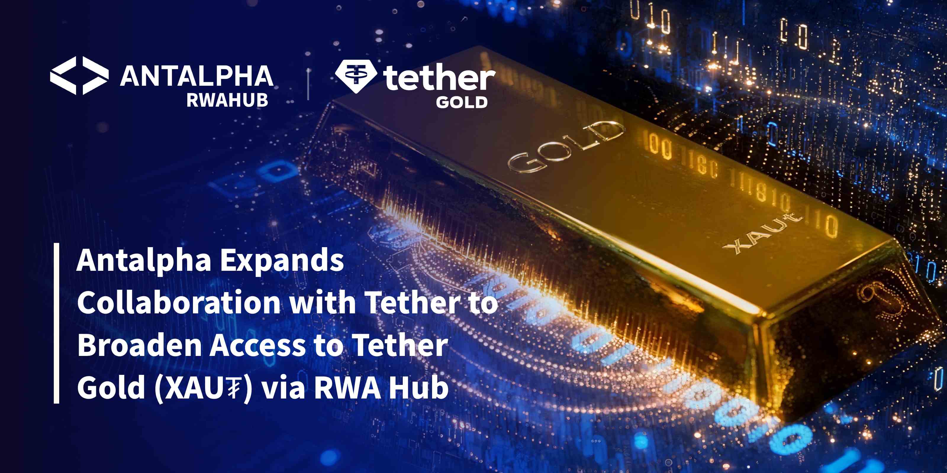 Antalpha 与 Tether 深化合作：依托 RWA Hub 共建 XAU₮ 数字⻩⾦⽣态 - 深潮TechFlow